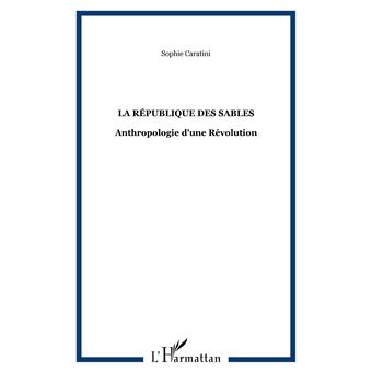 La République des sables Anthropologie d'une Révolution - broché ...