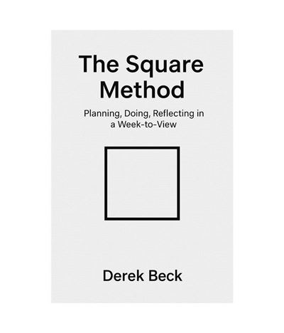 The Square Method Planning, Doing, Reflecting in a Week-to-View - ebook ...