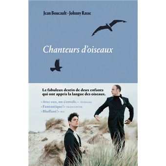 Chanteurs d'oiseaux - broché - Jean-Baptiste Vuillerod, Jean Boucault ...