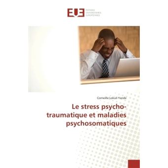 Le stress psycho-traumatique et maladies psychosomatiques - broché ...