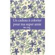 Cadeau a colorier pour ma super amie (un) - broché - Exley - Achat ...
