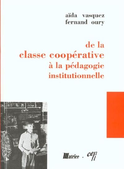 De La Classe Cooperative A La Pedagogie Institutionnelle - broché ...