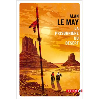 La prisonnière du désert - Poche - Alan Le May, Marc Boulet - Achat ...