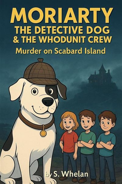 Moriarty the Detective Dog & The Whodunit Crew - Murder on Scabard ...