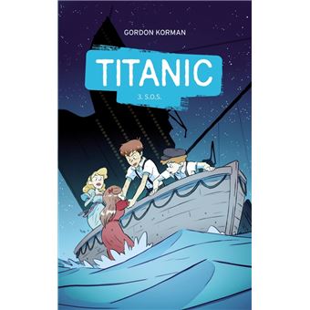 Titanic - Tome 3 - Titanic - Tome 3 - S.O.S - Gordon Korman - broché ...