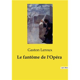 Le fantôme de l'Opéra - broché - Gaston Leroux - Achat Livre | fnac