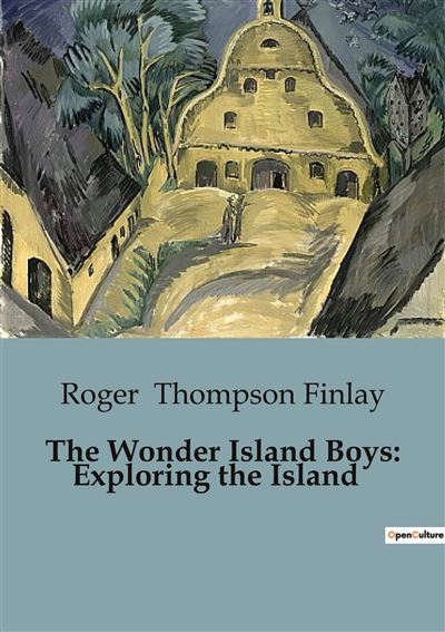 The Wonder Island Boys: Exploring the Island - broché - Roger Finlay ...
