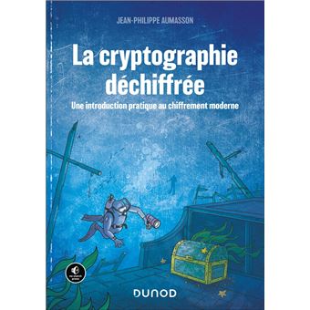 La Cryptographie déchiffrée Une introduction pratique au chiffrement ...