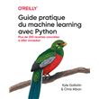 Guide pratique du machine learning avec Python - broché - Chris Albon ...
