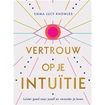 Vertrouw op je intuïtie De kracht van je gevoel - cartonné - Emma Lucy ...