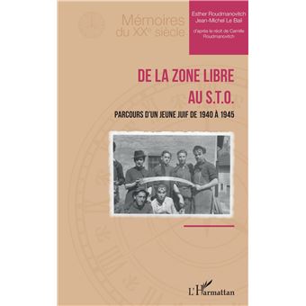 De la zone libre au S.T.O. Parcours d’un jeune Juif de 1940 à 1945 ...