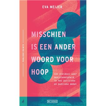Misschien is een ander woord voor hoop Hoe wordt het publieke debat een ...