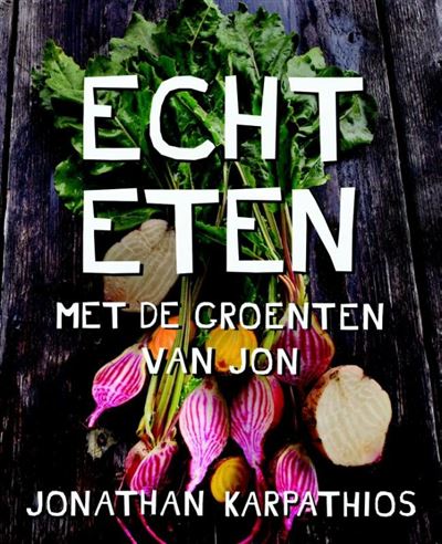 Echt eten met de groenten van Jon - broché - Jonathan Karpathios, Sarah ...