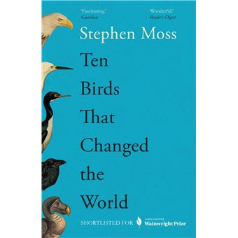TEN BIRDS THAT CHANGED THE WORLD - broché - Stephen Moss - Achat Livre ...