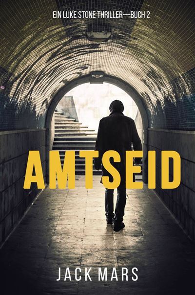 Amtseid (Ein Luke Stone Thriller Buch #2) - ebook (ePub) - Jack Mars ...
