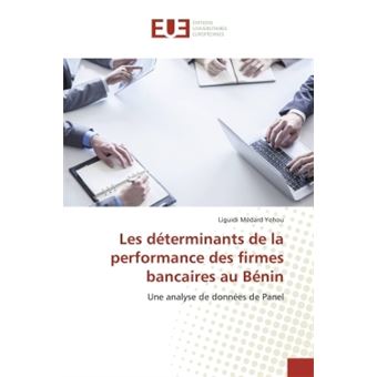 Les déterminants de la performance des firmes bancaires au Bénin Une ...