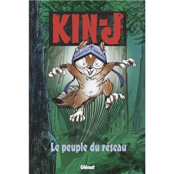 Kin-J, l'écureuil - Tome 01 Le Peuple du réseau - broché - Stéphan ...