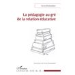 La pédagogie au gré de la relation éducative - broché - Nisrine Moukaddam, Dunia Moukaddam ...