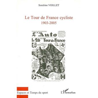 Le Tour de France cycliste 1903-2005 - broché - Sandrine Viollet ...