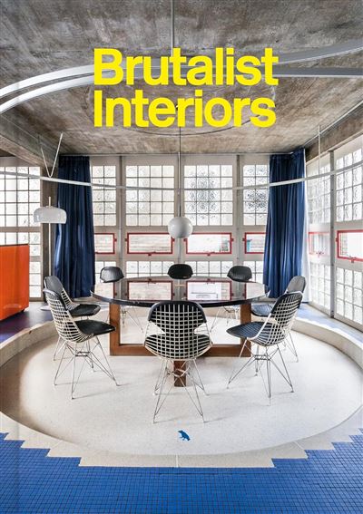 Brutalist Interiors - relié - Blake Gopnik, Naomi Pollock, Felix Torkar ...