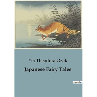 Japanese Fairy Tales - broché - Theodora Yei Ozaki - Achat Livre | fnac