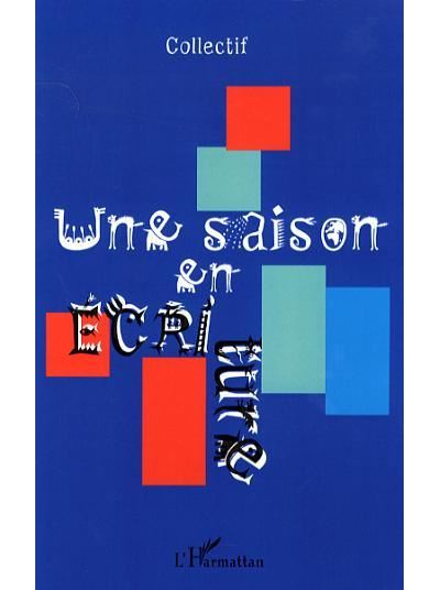 Une saison en écriture - broché - Collectif - Achat Livre ou ebook | fnac
