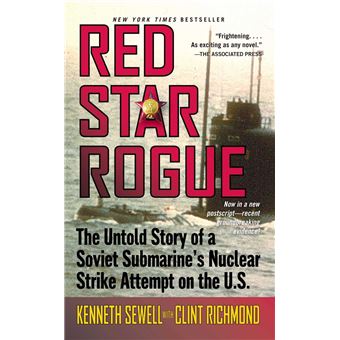 Red Star Rogue The Untold Story of a Soviet Submarine's Nuclear Strike ...