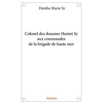 Colonel des douanes hamet sy aux commandes de la brigade de haute mer ...