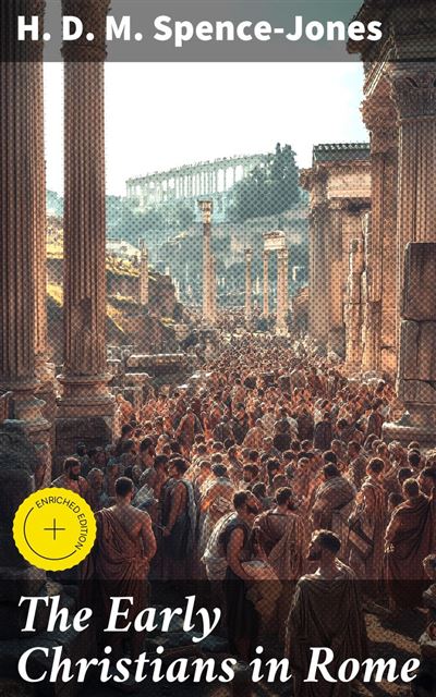 The Early Christians in Rome Enriched edition. Unveiling the Early ...