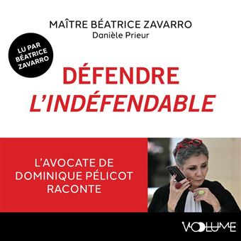 Défendre l'indéfendable L'avocate de Dominique Pelicot raconte - Livre ...
