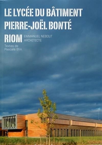 Le lycée du bâtiment Pierre-Joël Bonte - Riom Emmanuel Nebout ...
