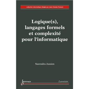 Logique(s), langages formels et complexité pour l'informatique - broché ...