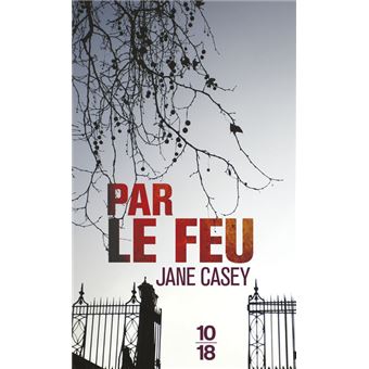 Par le feu - Poche - Jane Casey, Cécile Leclère - Achat Livre | fnac