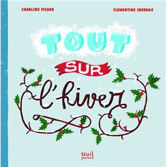 Tout sur l'hiver - relié - Clémentine Sourdais, Charline Picard - Achat Livre | fnac