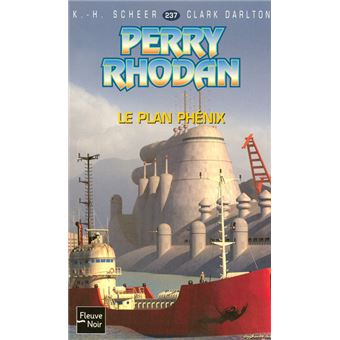 Perry Rhodan - Tome 4 - Perry Rhodan - numéro 237 Le plan Phénix - Karl ...