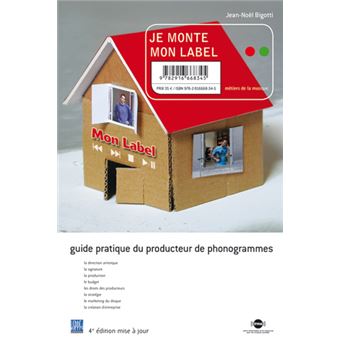Je monte mon label Nouvelle édition actualisée - broché - Jean-Noël ...