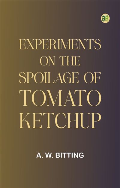 Experiments on the Spoilage of Tomato Ketchup - ebook (ePub) - A. W ...