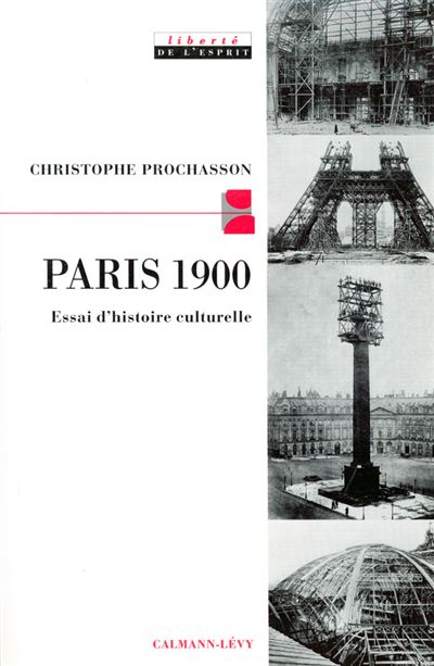 Paris 1900 Essai d'histoire culturelle - Christophe Prochasson - Achat ...