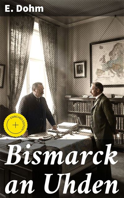 Bismarck an Uhden Bereicherte Ausgabe. Intrigen und Beziehungen im 19 ...