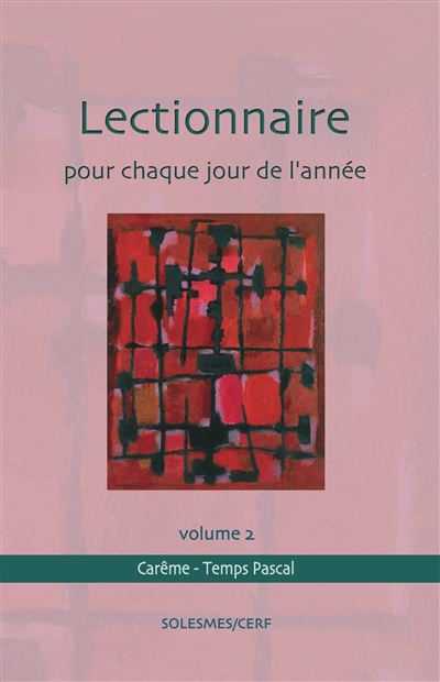 Lectionnaire pour chaque jour de l’année Volume 2 : Carême et temps ...