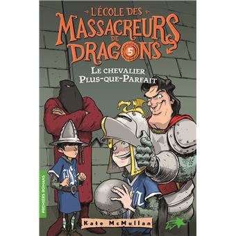 L'Ecole Des Massacreurs De Dragons - Tome 5 - Le chevalier Plus-que ...