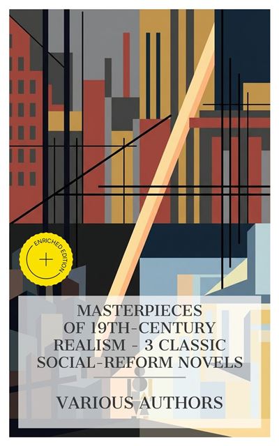 Masterpieces of 19th-Century Realism – 3 Classic Social-Reform Novels ...