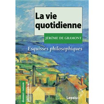 La vie quotidienne - broché - Jérôme de Gramont, Paul Gilbert - Achat ...