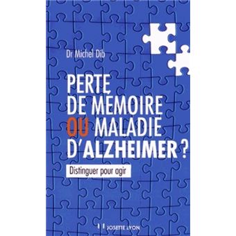 Perte de mémoire ou maladie d'Alzheimer ? - broché - Michel Dib - Achat ...