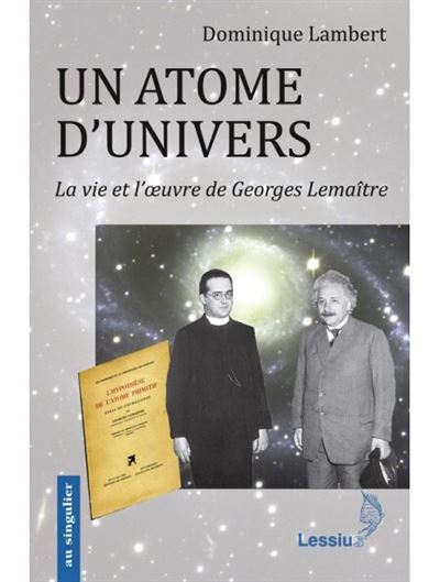 Un atome d'univers... La vie et l'oeuvre de Georges Lemaître - broché - Dominique Lambert ...