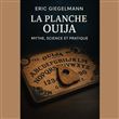 La Planche Ouija, Mythe, Science et Pratique - Livre audio - Eric ...