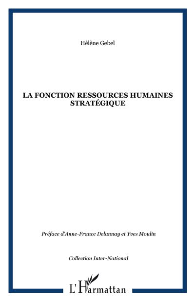 La fonction ressources humaines stratégique - broché - Hélène Gebel ...