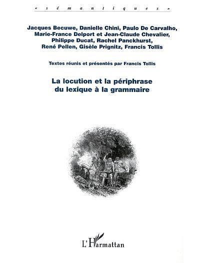 La locution et la périphrase du lexique à la grammaire Du lexique à la ...