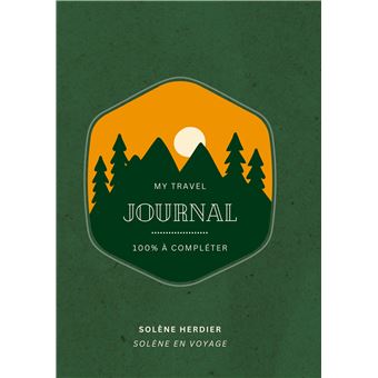My travel journal 100% à compléter - broché - Solène Herdier - Achat ...