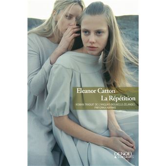 La Répétition - broché - Eleanor Catton, Erika Abrams - Achat Livre | fnac